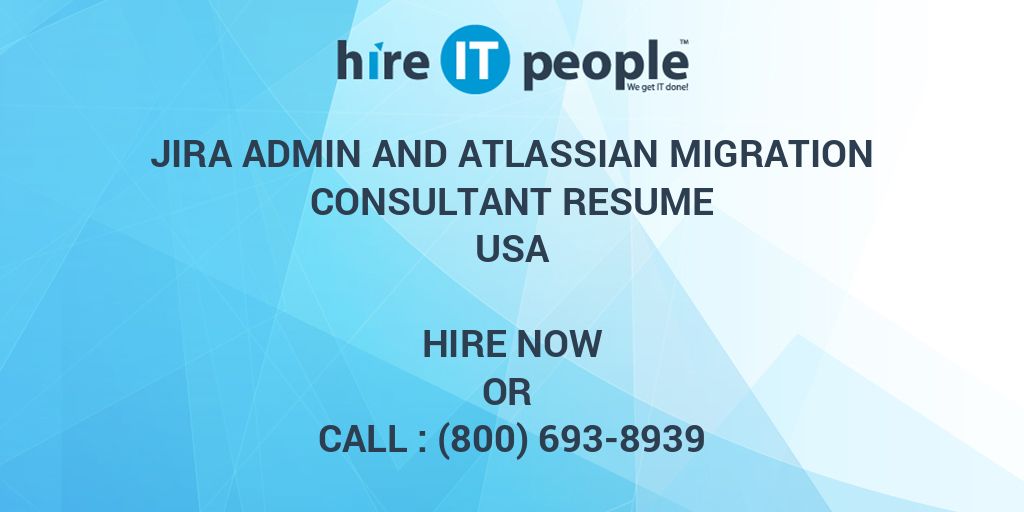 JIRA Admin and Atlassian Migration Consultant Resume - Hire IT People ...