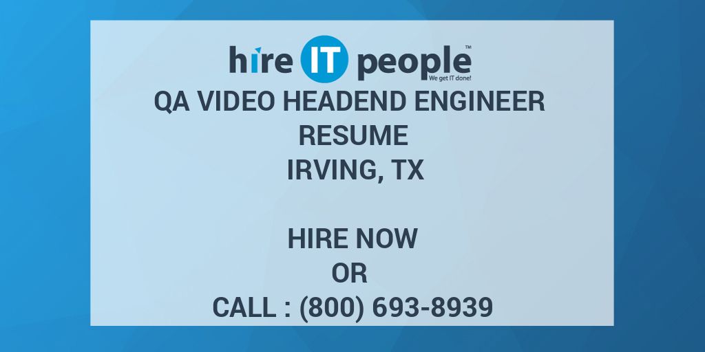 QA Video Headend Engineer Resume Irving, TX - Hire IT People - We get ...
