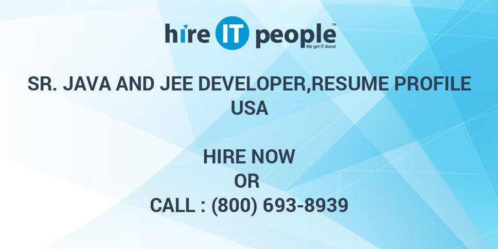 Sr. Java and JEE Developer,resume profile - Hire IT People - We get IT done