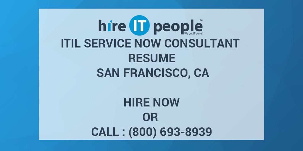 ITIL Service Now Consultant Resume San Francisco, CA - Hire IT People ...