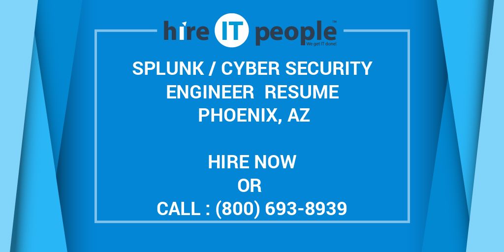 Splunk /Cyber Security Engineer Resume Phoenix, AZ - Hire IT People ...
