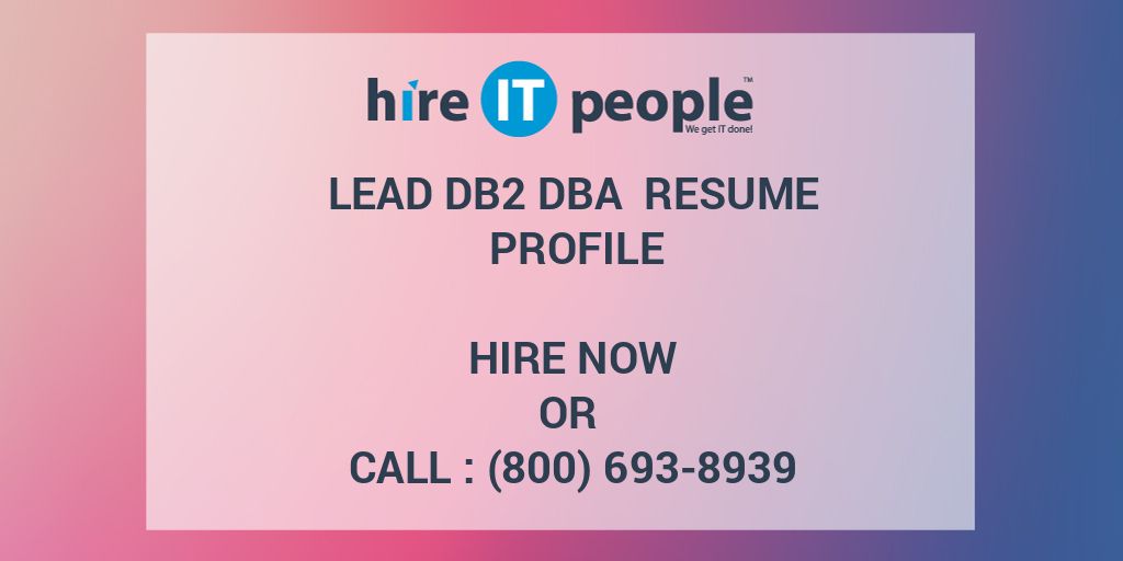 Lead DB2 DBA Resume Profile - Hire IT People - We get IT done