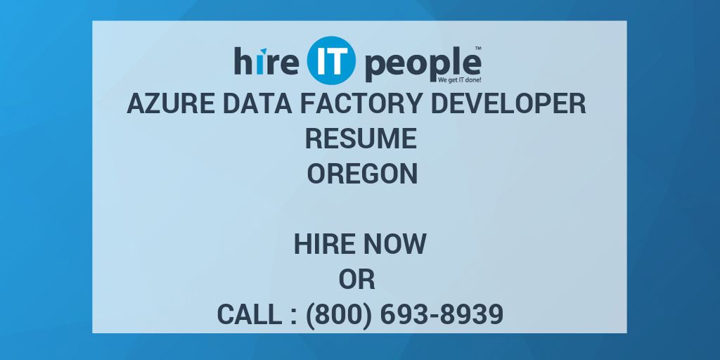 Azure data factory Developer Resume Oregon - Hire IT People - We get IT ...