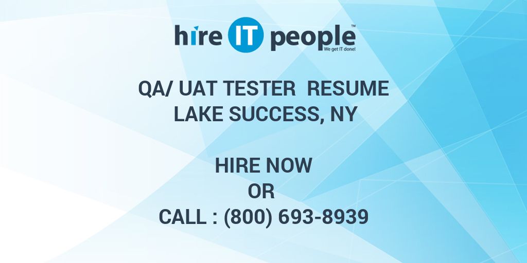 QA/UAT Tester Resume Lake Success, NY - Hire IT People - We get IT done