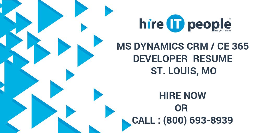 MS Dynamics CRM /CE 365 Developer Resume St. Louis, MO - Hire IT People ...