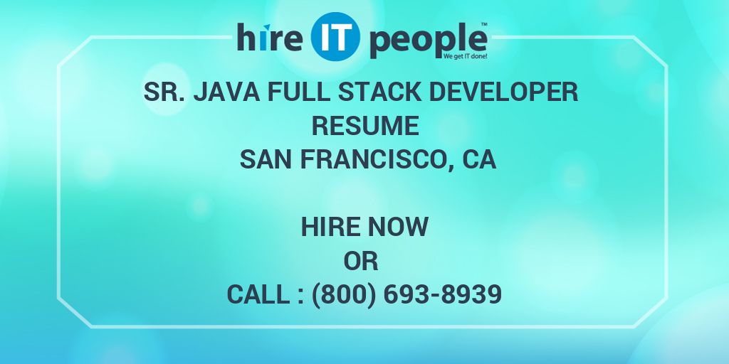 Sr. Java Full Stack Developer Resume San Francisco, CA - Hire IT People ...