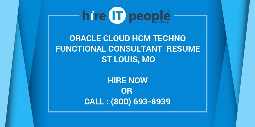 Oracle Cloud HCM Techno Functional Consultant Resume St Louis, MO ...