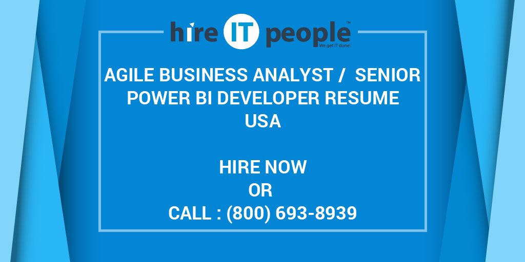 Agile Business Analyst / Senior Power BI Developer Resume - Hire IT ...