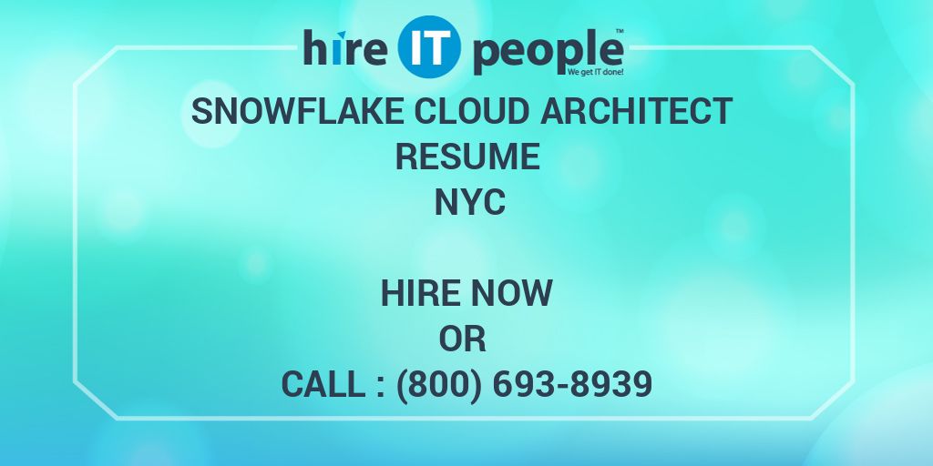 Snowflake Cloud Architect Resume NYC - Hire IT People - We get IT done
