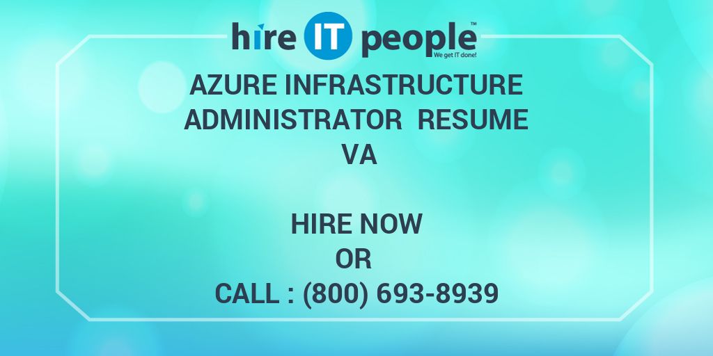 Azure Infrastructure Administrator Resume VA - Hire IT People - We get ...