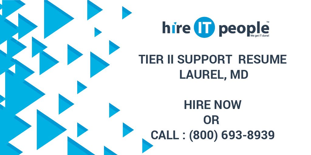 Tier II Support Resume Laurel, MD - Hire IT People - We get IT done