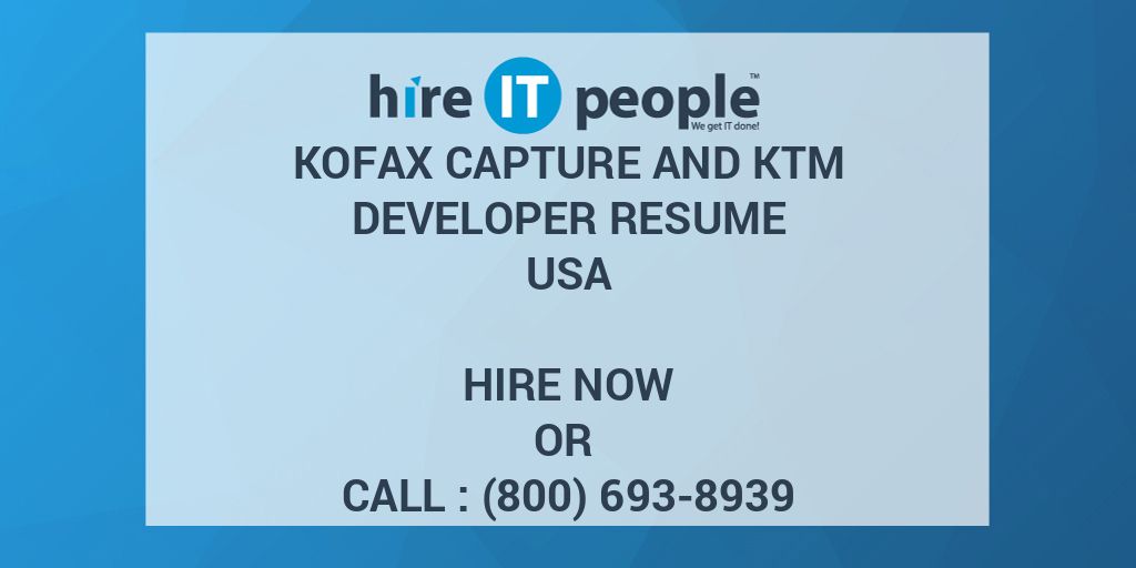 Kofax Capture and KTM Developer Resume - Hire IT People - We get IT done