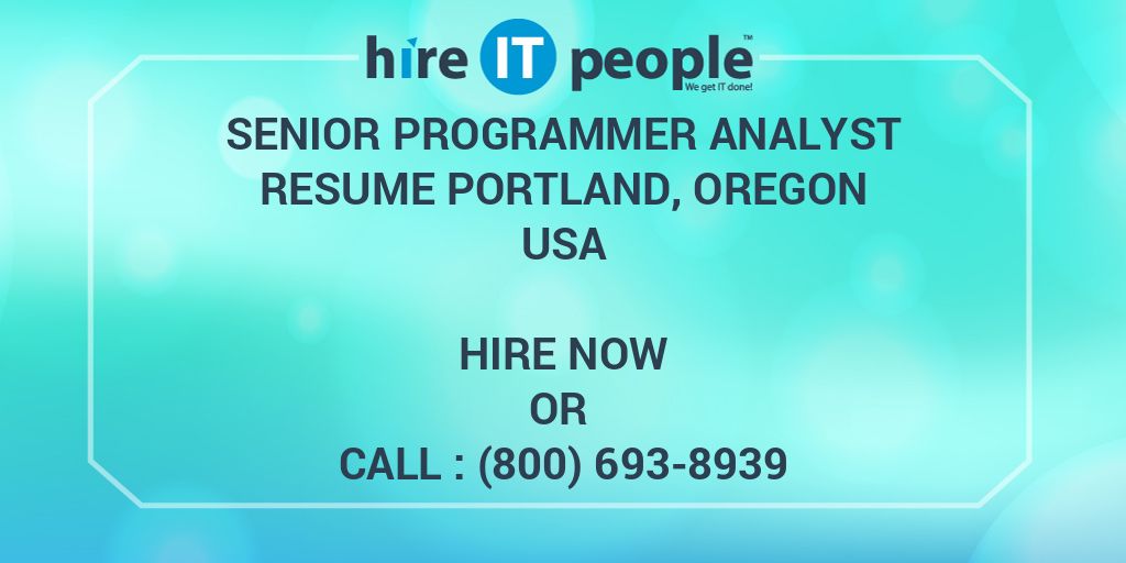 SENIOR PROGRAMMER ANALYST RESUME Portland, Oregon - Hire IT People - We ...