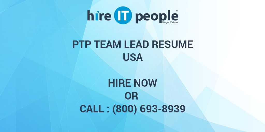 PTP Team Lead Resume - Hire IT People - We get IT done