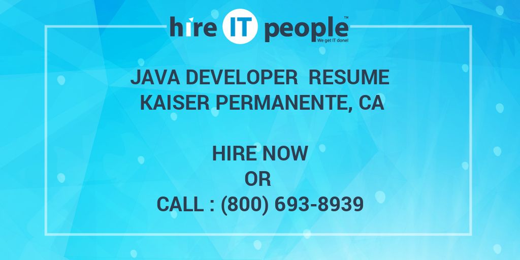 Java Developer Resume Kaiser Permanente, CA - Hire IT People - We get ...