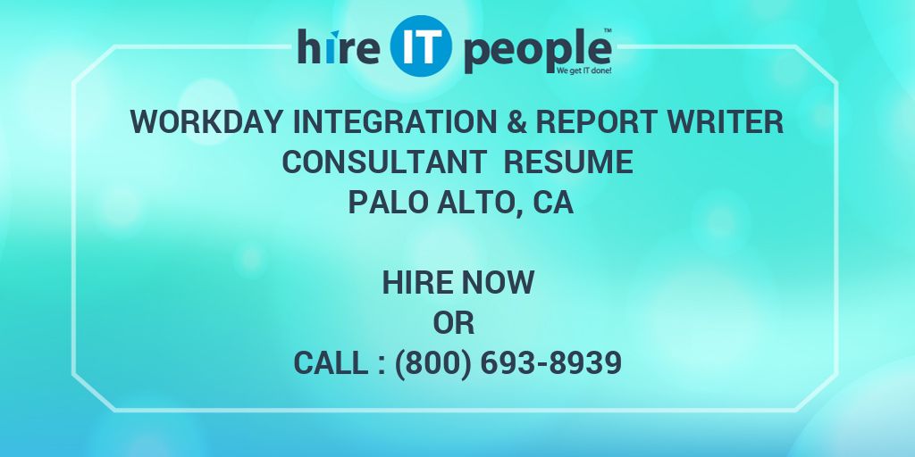 Workday Integration & Report Writer Consultant Resume Palo Alto, CA ...