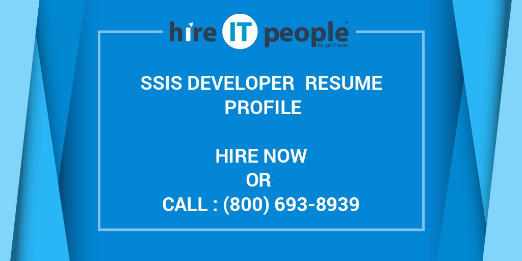 SSIS Developer Resume Profile - Hire IT People - We get IT done
