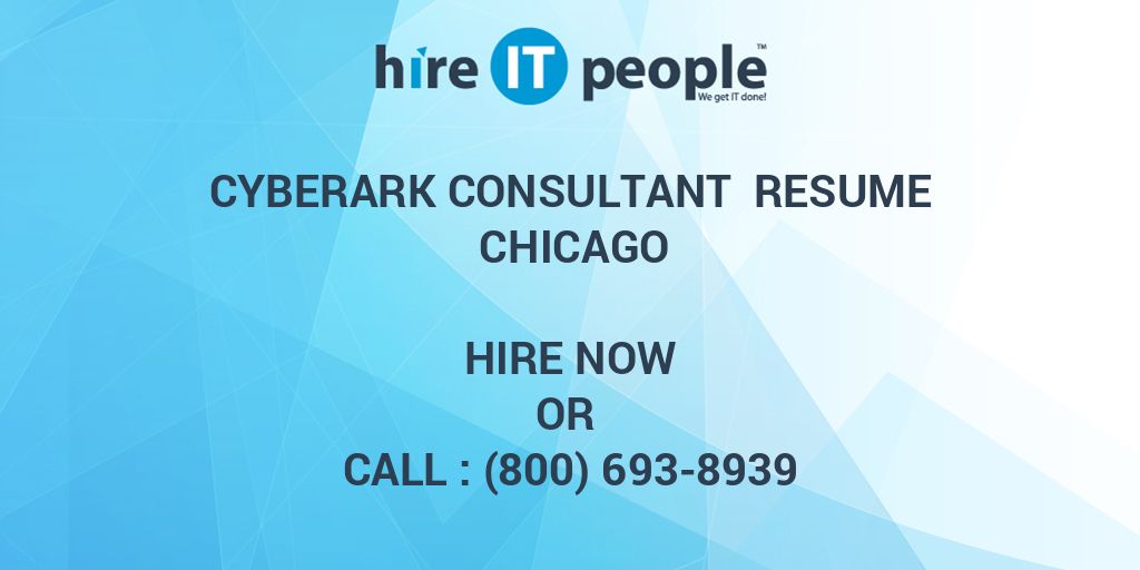 Cyberark Consultant Resume Chicago - Hire IT People - We get IT done