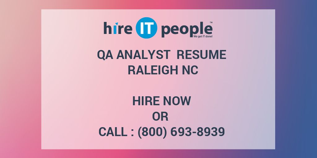 QA Analyst Resume Raleigh NC - Hire IT People - We get IT done