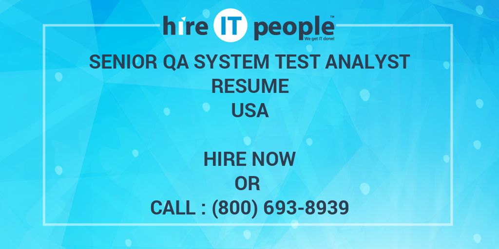 Senior QA System Test Analyst Resume - Hire IT People - We get IT done
