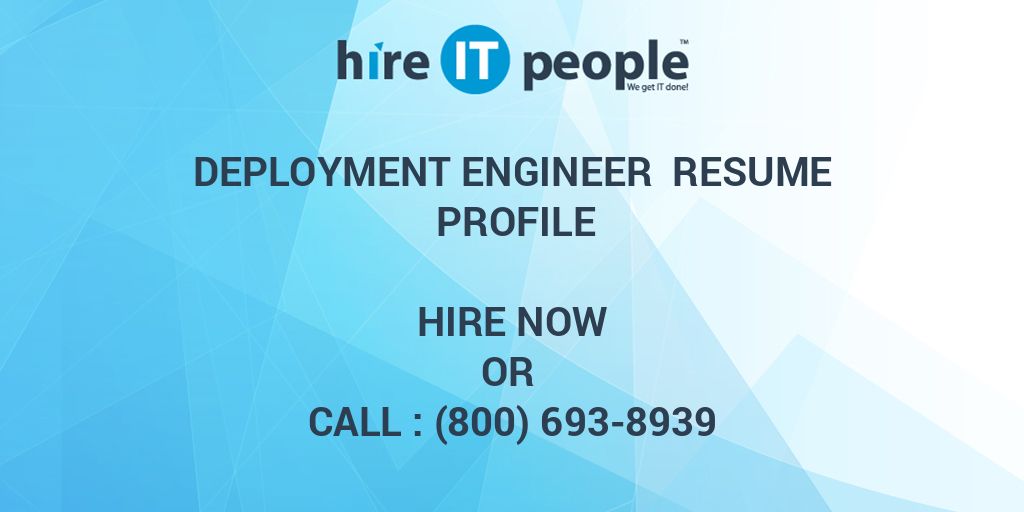 Deployment Engineer Resume Profile - Hire IT People - We get IT done