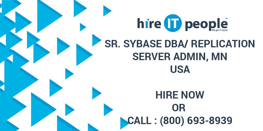 Sr. Sybase DBA/Replication Server Admin, MN - Hire IT People - We get ...