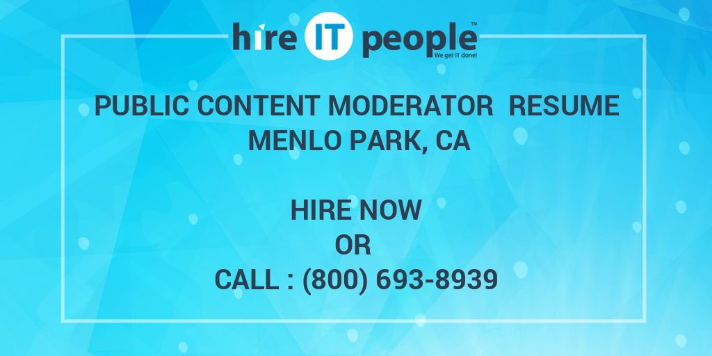 Public Content Moderator Resume Menlo Park, CA - Hire IT People - We ...