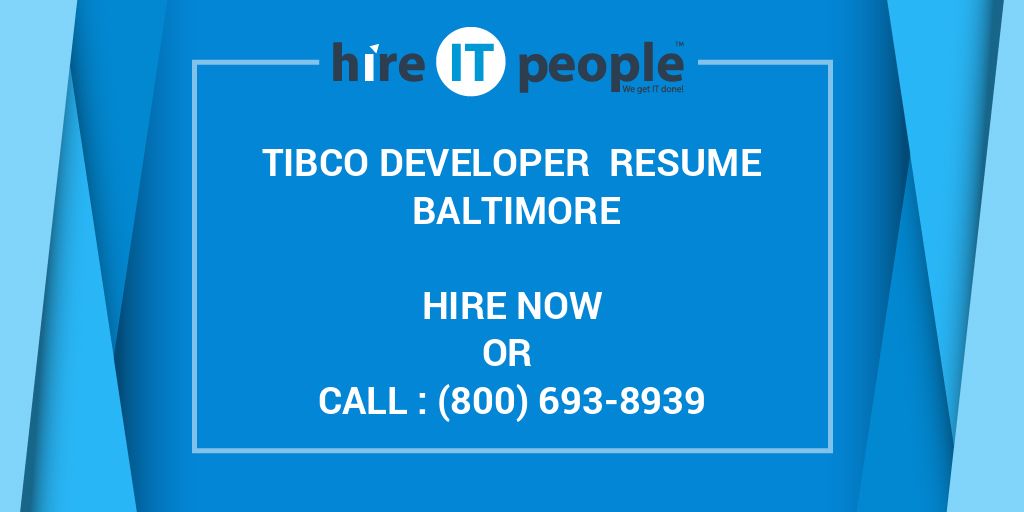 Tibco Developer Resume Baltimore - Hire IT People - We get IT done Tibco Developer Resume Baltimore - Hire IT People - We get IT done