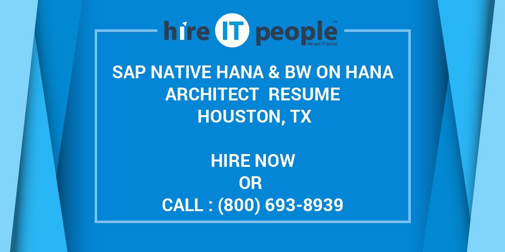 SAP NATIVE HANA & BW ON HANA ARCHITECT Resume Houston, TX - Hire IT ...
