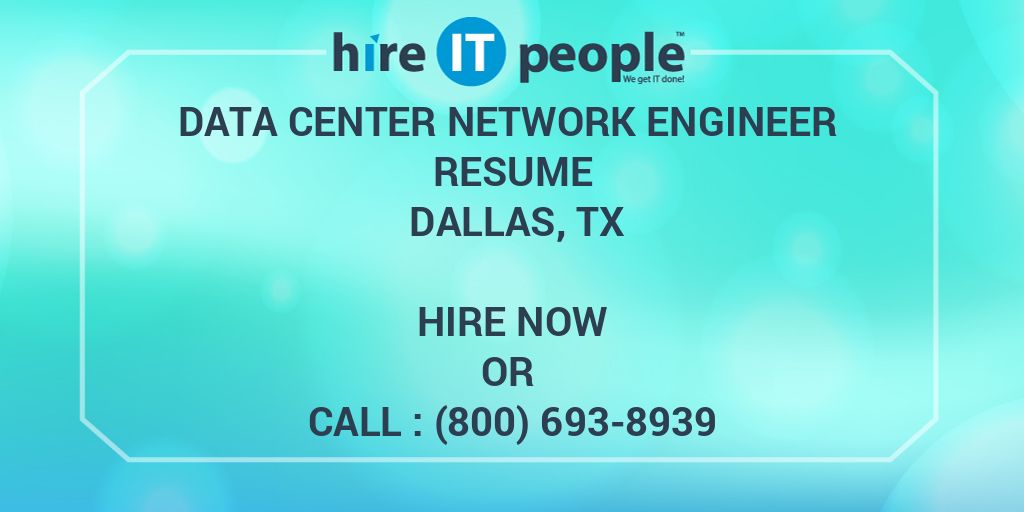 Data Center Network Engineer Resume Dallas, TX - Hire IT People - We ...