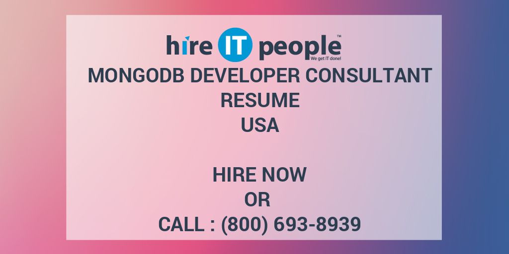 MongoDB Developer Consultant Resume - Hire IT People - We get IT done