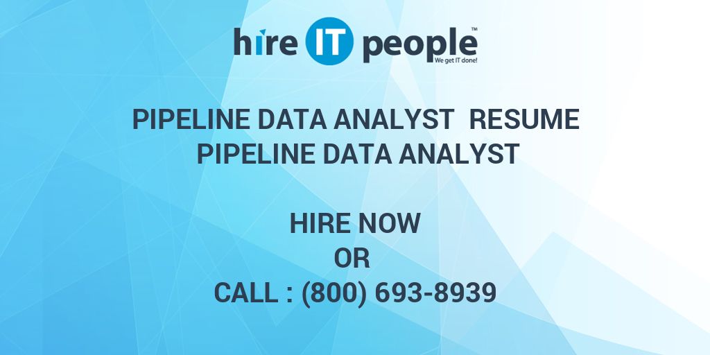 Pipeline Data Analyst Resume Pipeline Data Analyst - Hire IT People ...