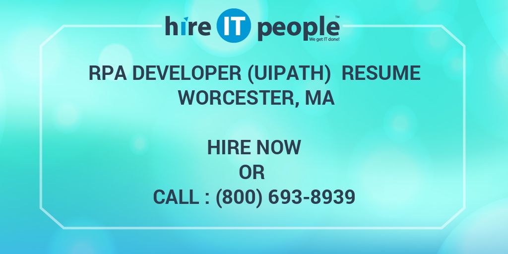 RPA Developer (UiPath) Resume Worcester, MA - Hire IT People - We get ...