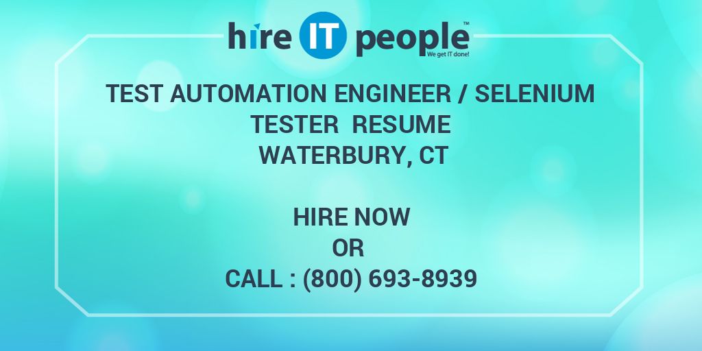 Test Automation Engineer /Selenium Tester Resume Waterbury, CT - Hire ...