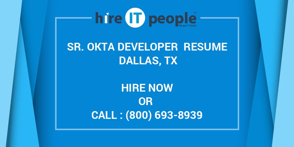Sr. Okta Developer Resume Dallas, TX - Hire IT People - We get IT done
