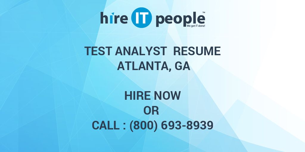 Test Analyst Resume Atlanta, GA - Hire IT People - We get IT done
