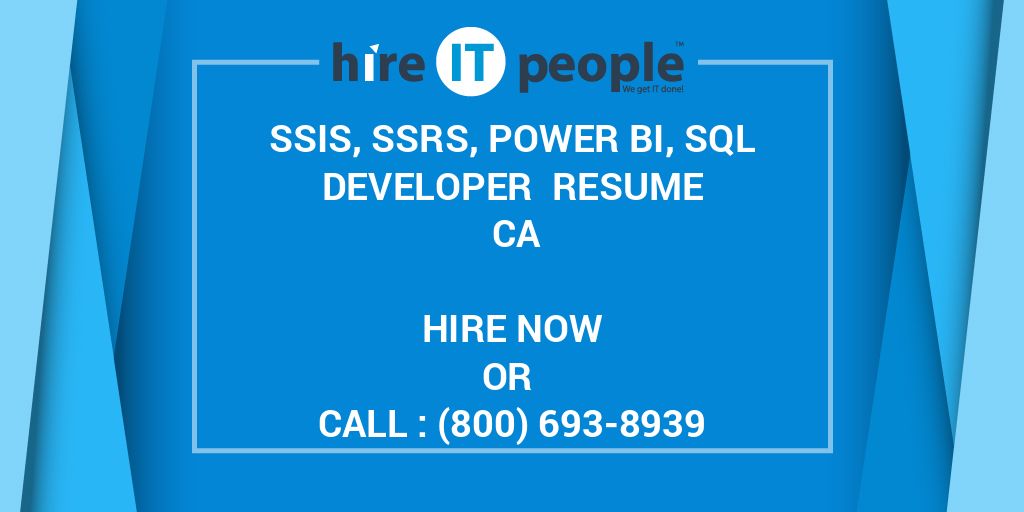 SSIS, SSRS, POWER BI, SQL DEVELOPER Resume CA - Hire IT People - We get IT done