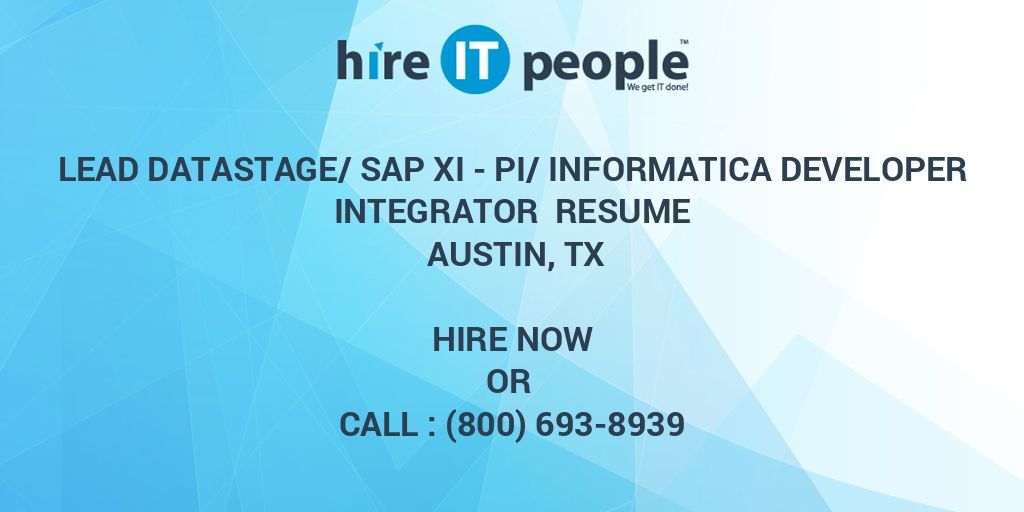 Lead DataStage/Sap XI - PI/Informatica developer integrator Resume Austin, TX - Hire IT People ...