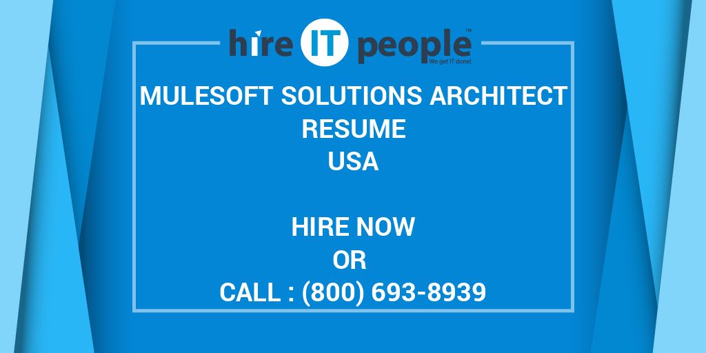 Mulesoft Solutions Architect Resume - Hire IT People - We get IT done