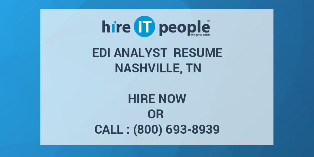 EDI Analyst Resume Nashville, TN - Hire IT People - We get IT done