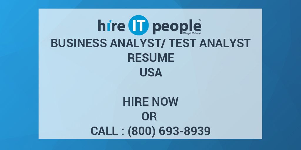 Business Analyst/Test Analyst Resume - Hire IT People - We get IT done
