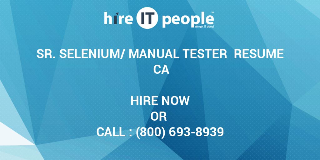 Sr. Selenium/Manual Tester Resume CA - Hire IT People - We get IT done