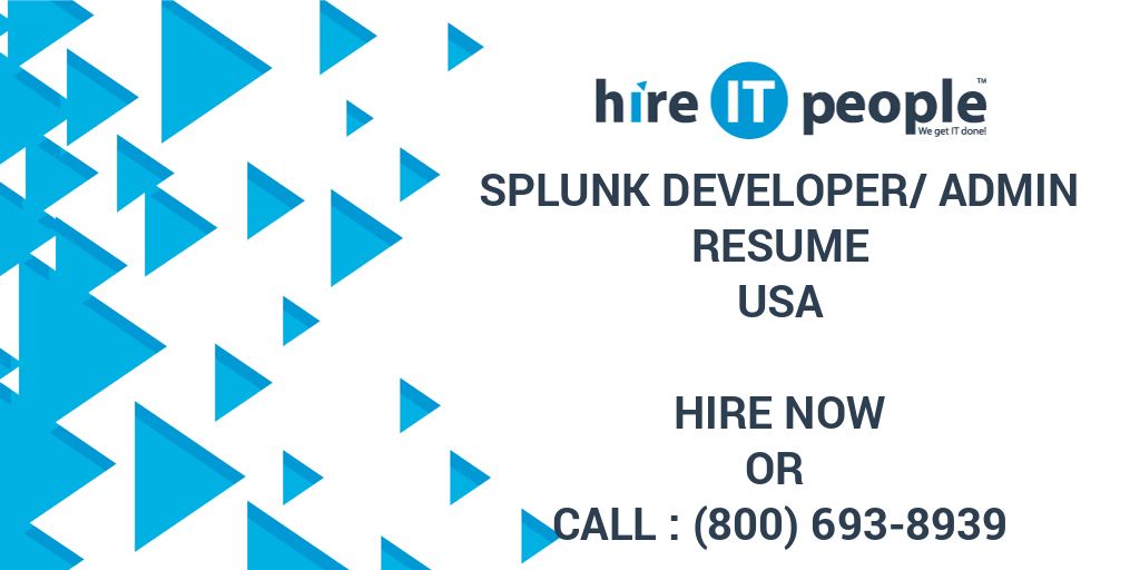Splunk Developer/Admin Resume - Hire IT People - We get IT done