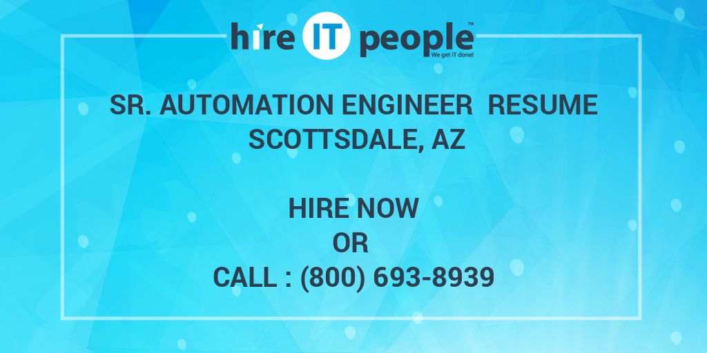 Sr. Automation Engineer Resume Scottsdale, AZ - Hire IT People - We get ...