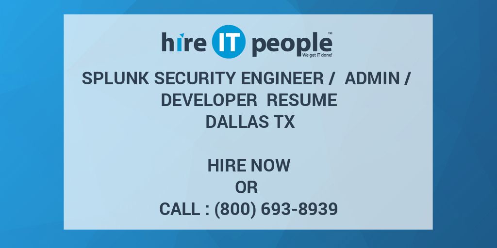 Splunk Security Engineer / Admin / Developer Resume Dallas TX - Hire IT ...