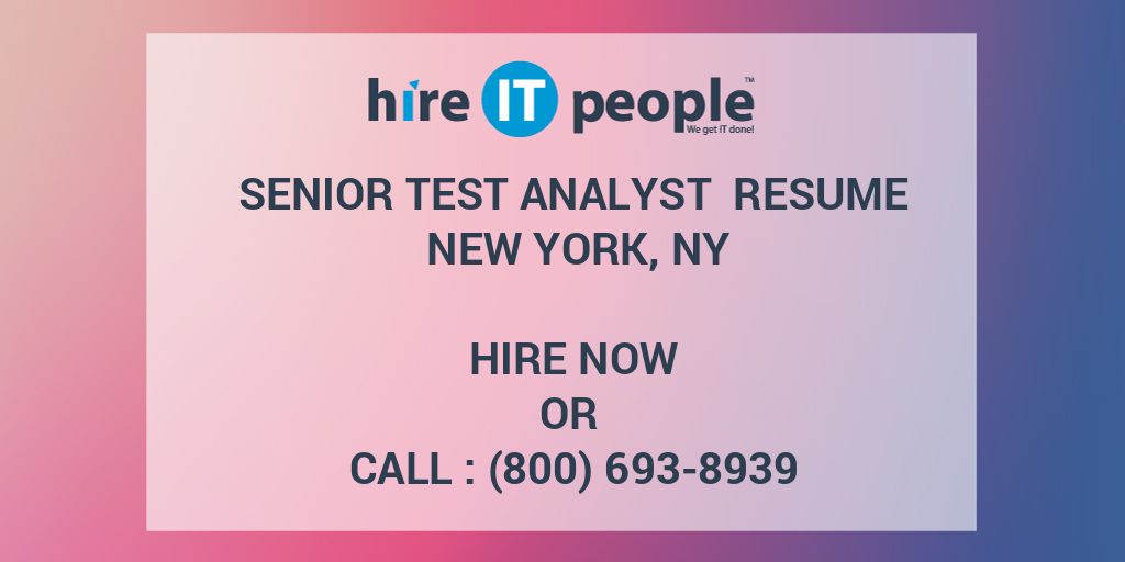 Senior Test Analyst Resume New York, NY - Hire IT People - We get IT done