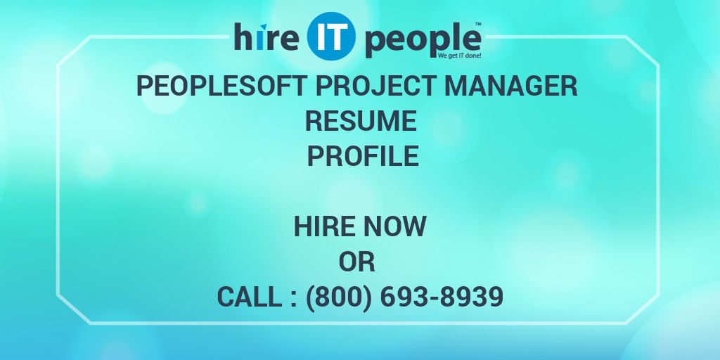 PeopleSoft Project Manager Resume Profile - Hire IT People - We get IT done