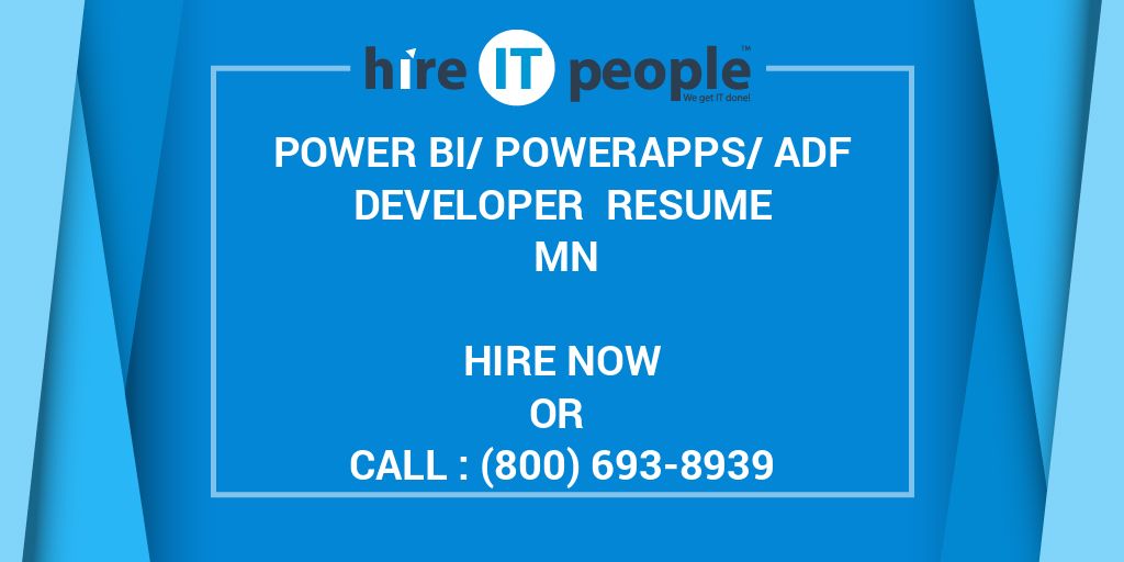 Power BI/PowerApps/ADF Developer Resume MN - Hire IT People - We get IT done