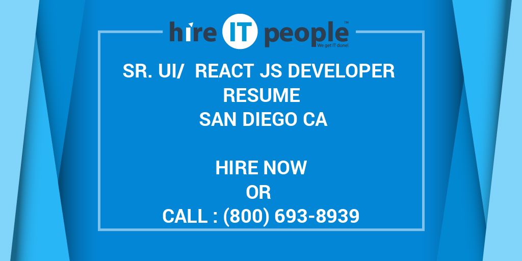 Sr. UI/ React JS Developer Resume San Diego CA - Hire IT People - We ...