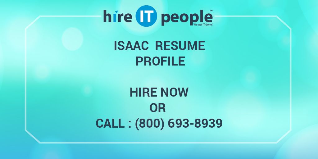 ISAAC Resume Profile - Hire IT People - We get IT done